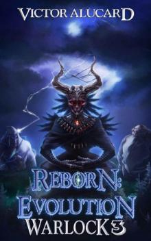 Read Reborn: Evolution: A LitRPG Series (Warlock Chronicles Book 3) online free by Victor Alucard