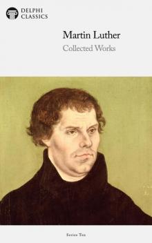 Read Collected Works of Martin Luther online free by Martin Luther