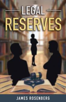 Read Legal Reserves online free by James Rosenberg