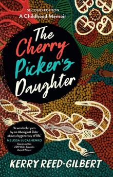 Read The Cherry Picker's Daughter online free by Aunty Kerry Reed-Gilbert