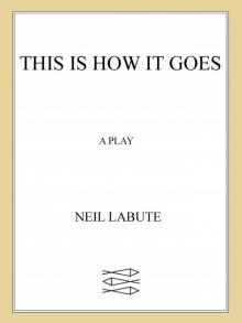 Read This Is How It Goes online free by Neil LaBute
