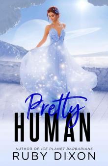 Read Pretty Human: A SciFi Alien Romance Novella online free by Ruby Dixon