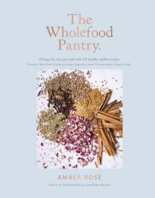 Read The Wholefood Pantry online free by Amber Rose