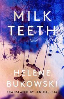 Read Milk Teeth online free by Helene Bukowski