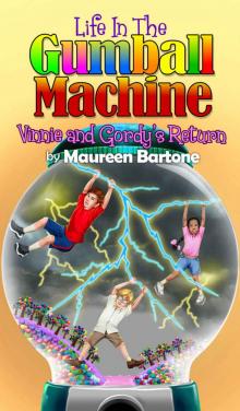 Read Life In The Gumball Machine – Vinnie And Gordy’s Return online free by Maureen Bartone