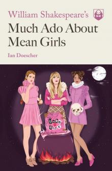 Read William Shakespeare's Much Ado About Mean Girls online free by Ian ...