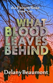 Read What Blood Leaves Behind (The Poison Rose) online free by Beaumont ...
