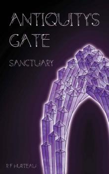 Read Antiquity's Gate: Sanctuary online free by RF Hurteau