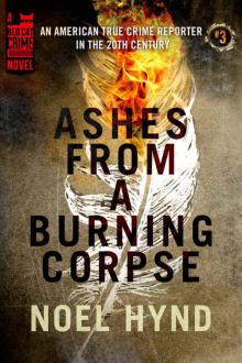 Read Ashes From A Burning Corpse (An American True Crime Reporter in ...