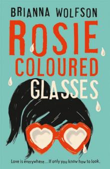 Read Rosie Coloured Glasses online free by Brianna Wolfson
