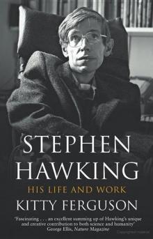 Read Stephen Hawking, His Life and Work online free by Kitty Ferguson