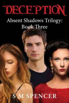 Read Deception (Absent Shadows Trilogy Book 3) online free by S. M. Spencer