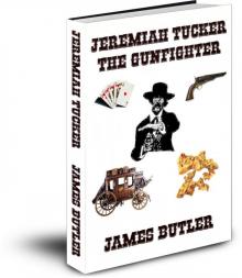 Read Jeremiah Tucker The Gunfighter online free by James Butler