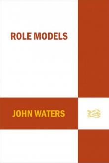 Read Role Models online free by John Waters