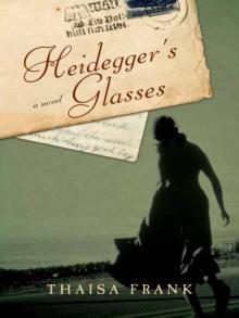 Read Heidegger's Glasses online free by Thaisa Frank
