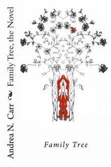 Read Family Tree the Novel online free by Andrea N. Carr