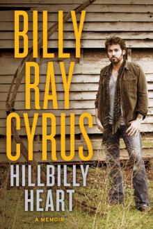 Read Hillbilly Heart online free by Billy Ray Cyrus