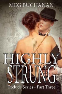 Read Highly Strung: Prelude Series - Part Three online free by Meg Buchanan