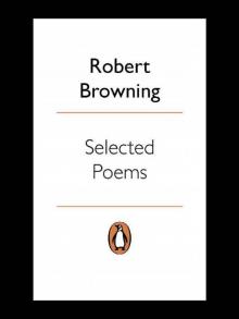 Read Selected Poems (Penguin Classics) online free by Robert Browning
