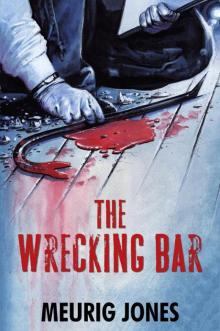 Read The Wrecking Bar online free by Meurig Jones