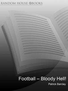 Read Football – Bloody Hell! online free by Patrick Barclay