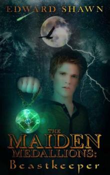 Read The Maiden Medallions: Beastkeeper online free by Edward Shawn