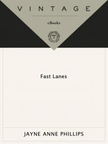 Read Fast Lanes online free by Jayne Anne Phillips